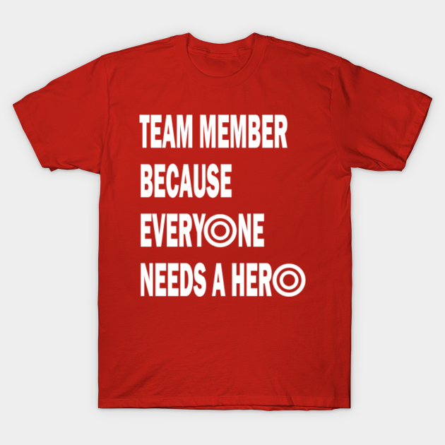 Team Member Target Team Member T Shirt Teepublic